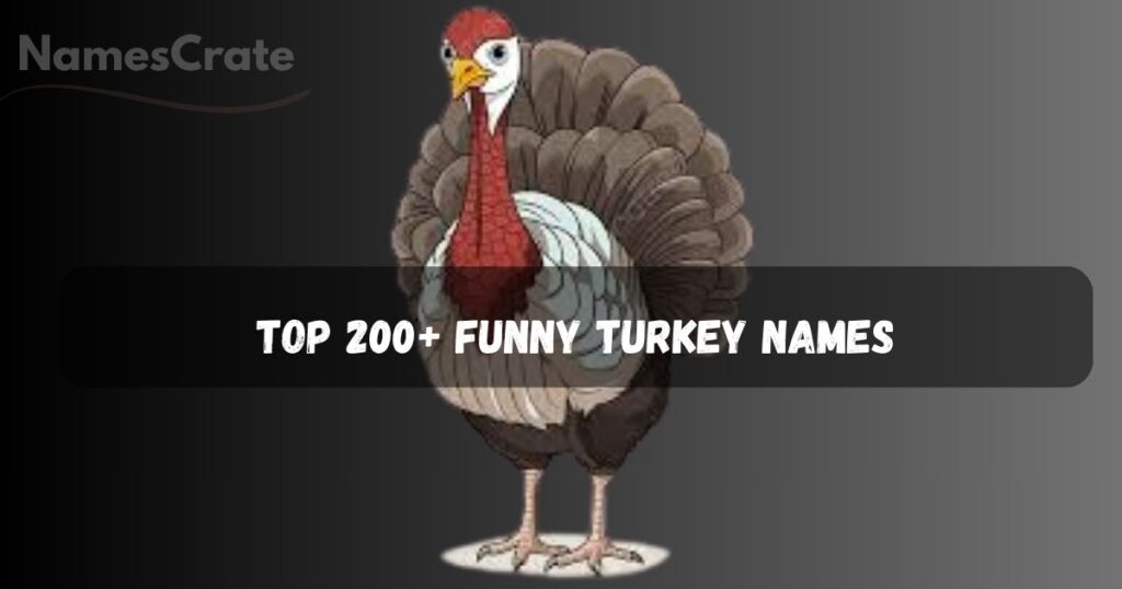 Top 200+ Funny Turkey Names Perfect for Your Thanksgiving