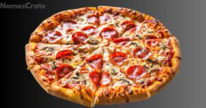 300+ Funny Pizza Names: Amazing, Good and Unique